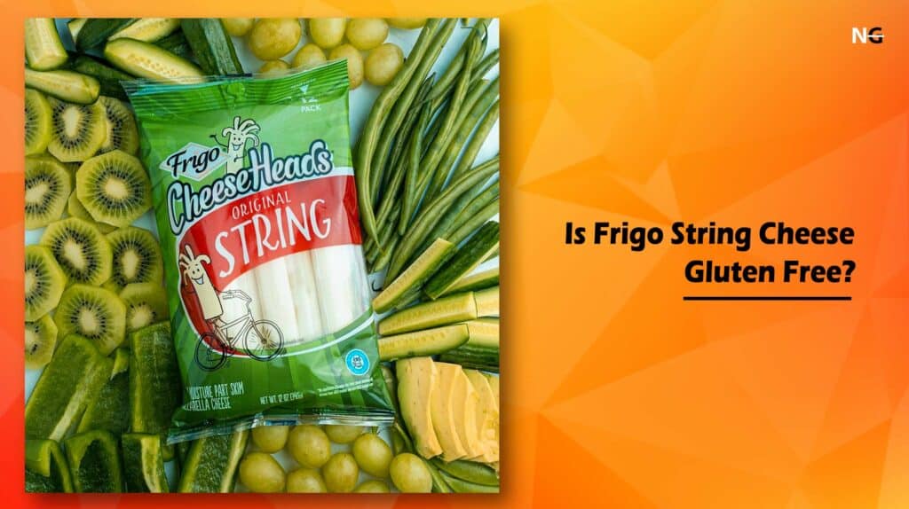 Is Frigo String Cheese Gluten Free? Truth! - Nothing Gluten